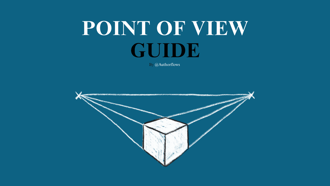 Point of View: Definition And Types Guide | AuthorFlows Blog